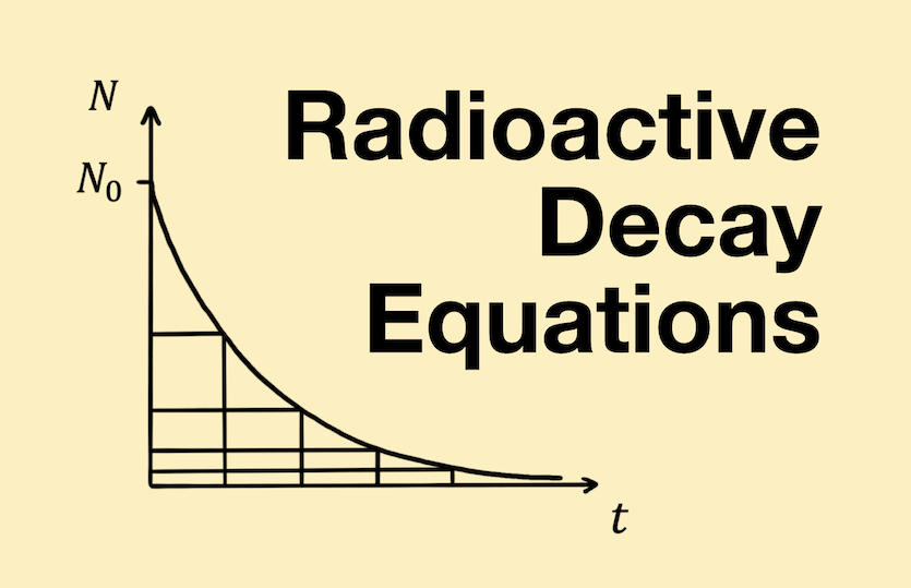 Radioactive Decay Equations for A Level Physics - Science Sanctuary